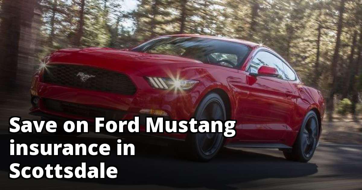 Scottsdale Arizona Ford Mustang Insurance Rates